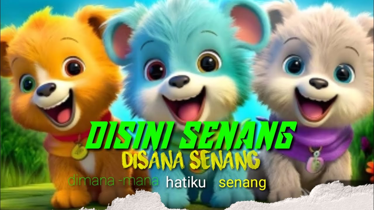 lagu anak ll DISINI SENANG-DISANA SENANG DIMANA MANA HATIKU SENANG ll ...
