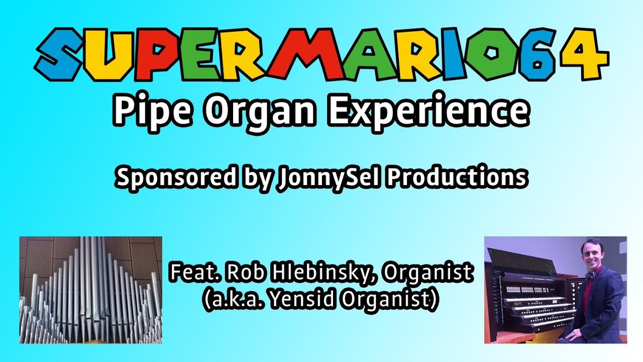 Super Mario 64 Pipe Organ Experience (Ft. Jonny Music) - YouTube