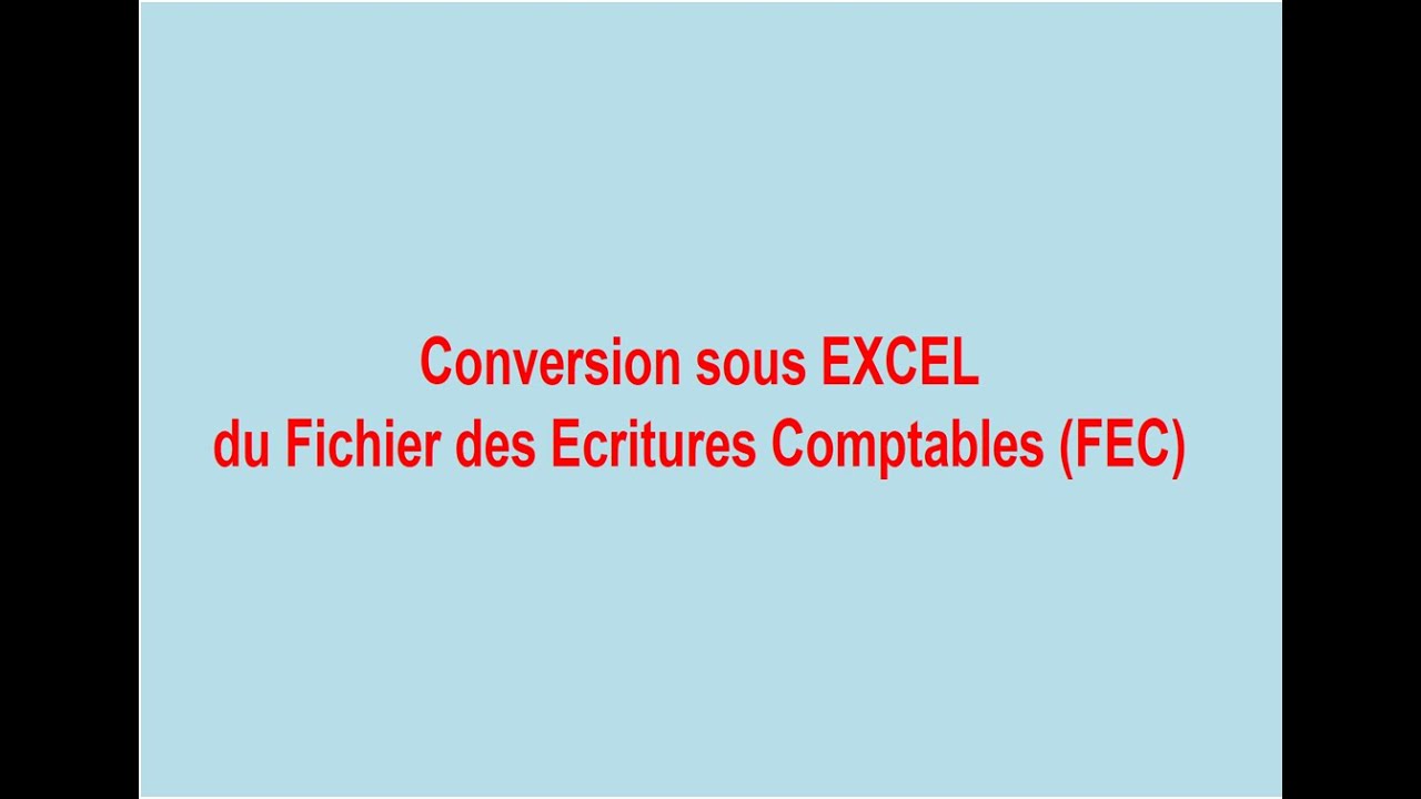 Conversion du FICHIER DES ECRITURES COMPTABLES sous Excel - YouTube