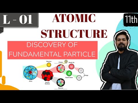 Atomic structure | Class 11 (L1) | Discovery of fundamental particles ...