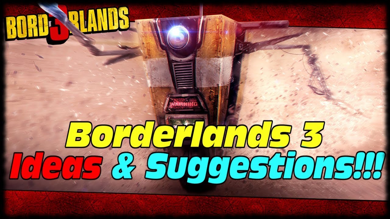 Awesome Borderlands 3 Pre-Release Community Ideas & Suggestions ...