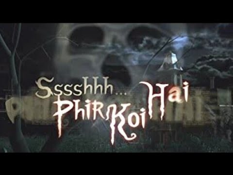 Sssshhhh... Phir koi hai⚓⚓⚓ fear files (Tone Chudel)
