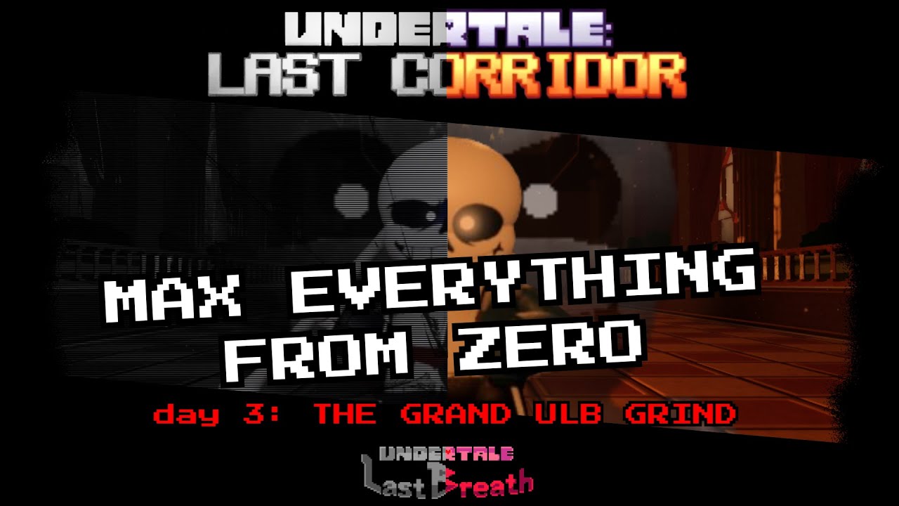 MAX EVERYTHING FROM ZERO: DAY 3 || Undertale: Last Corridor - YouTube