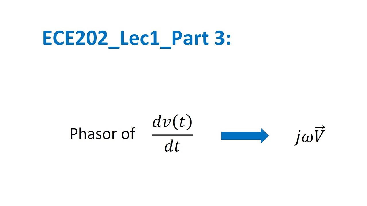 ECE202 Lec1_Part 3 Derivative Property and Phasor Calculations - YouTube
