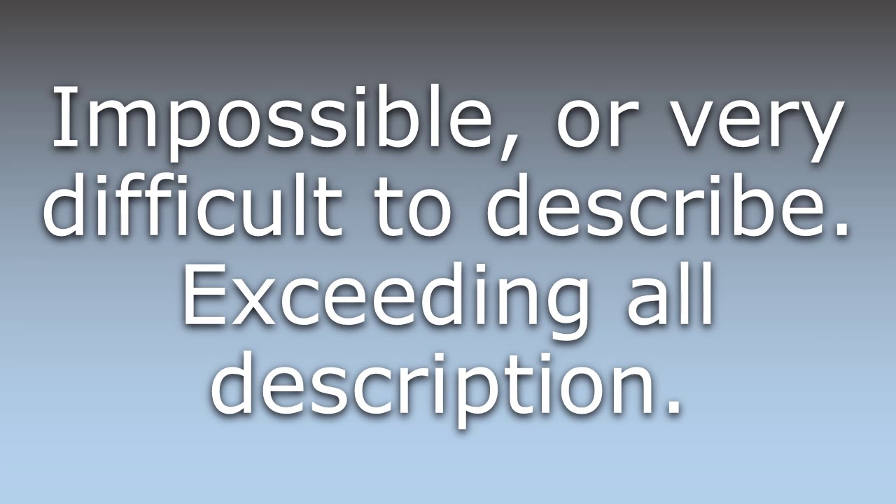 What does Indescribable mean? - YouTube