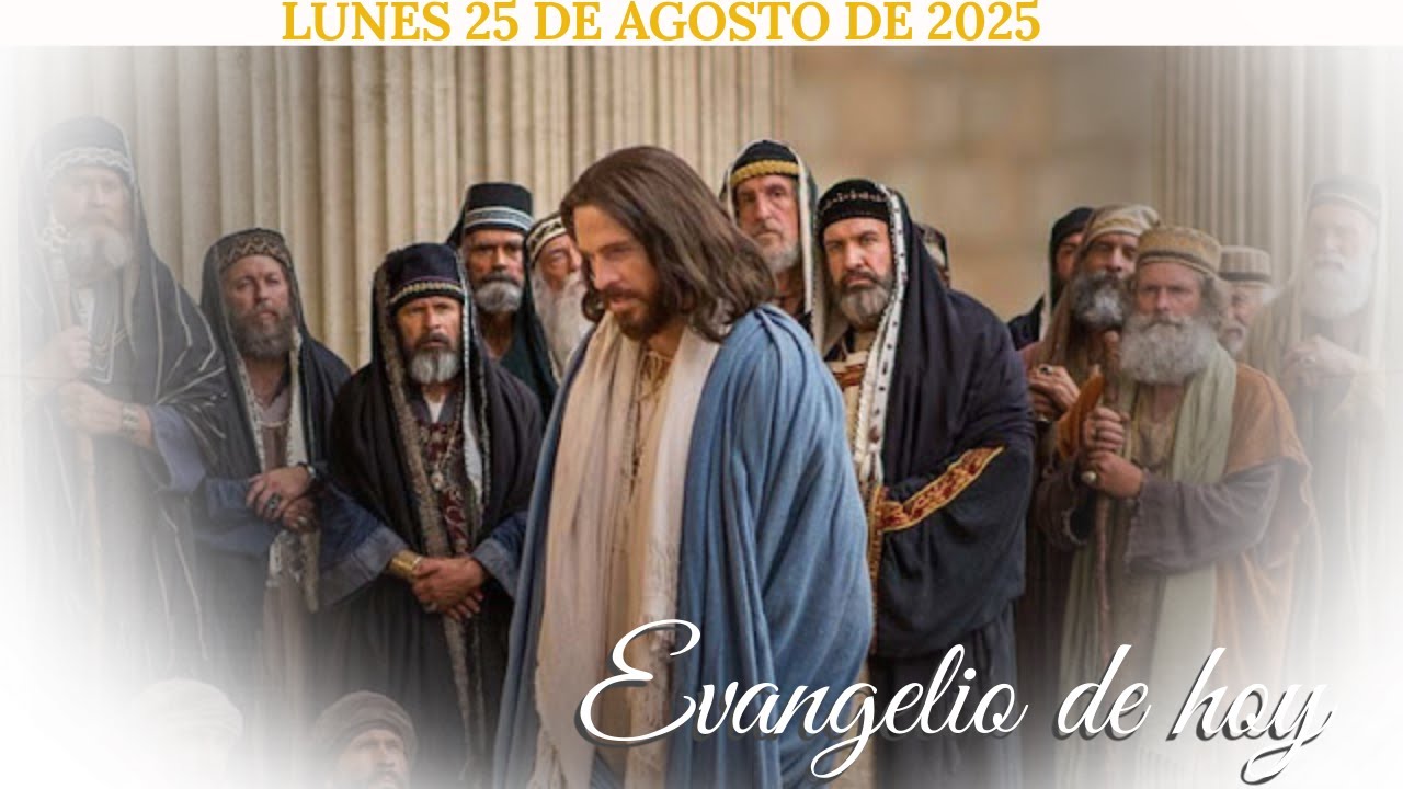 Evangelio de Hoy Lunes 25 Agosto 2025, Padre Pedro Cristo Flores Reyes ...
