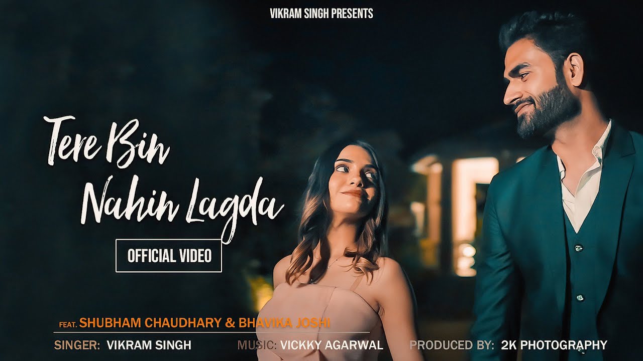 Tere Bin Nahin Lagda | Vikram Singh | Bhavika | Shubham | 2K ...