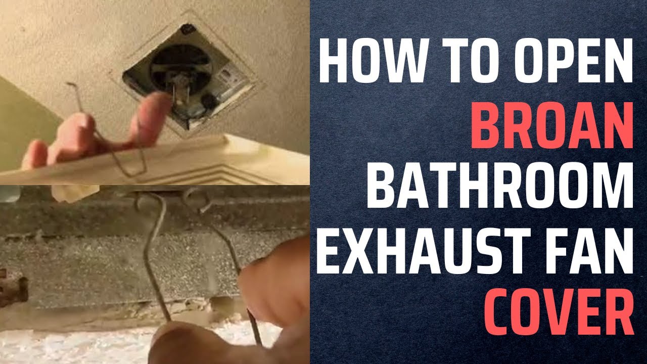 How to OPEN Broan Bathroom EXHAUST FAN Cover Video - YouTube