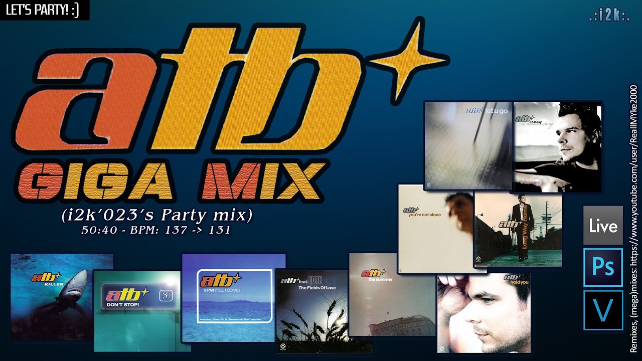 ATB...GiGA MiX (i2k'023's Party mix) - YouTube