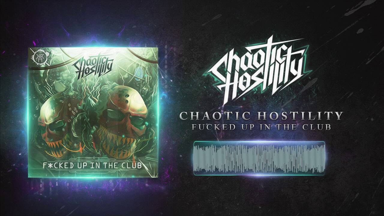 Chaotic Hostility - Fucked Up In The Club - YouTube