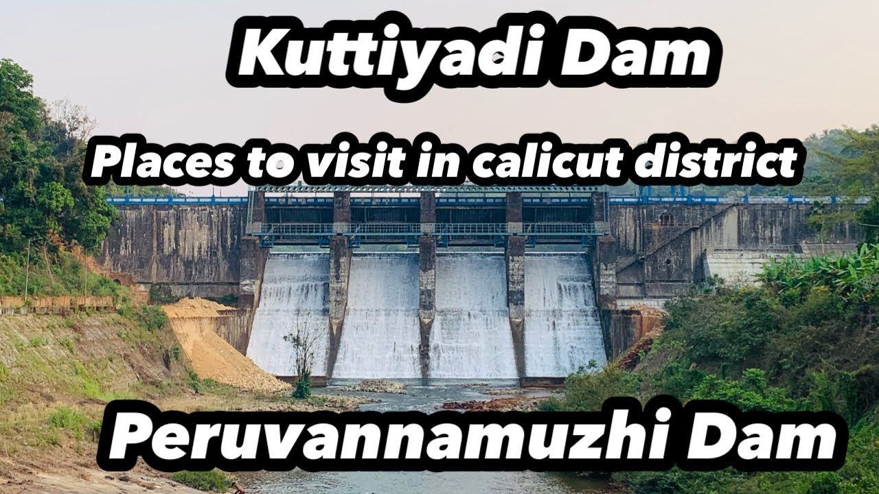 KUTTIYADI DAM | PERUVANNAMUZHI DAM IN CALICUT DISTRICTകുറ്റിയാടി ഡാം ...