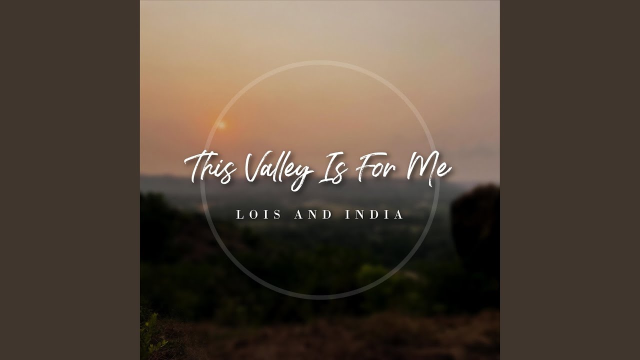 This Valley Is For Me - YouTube