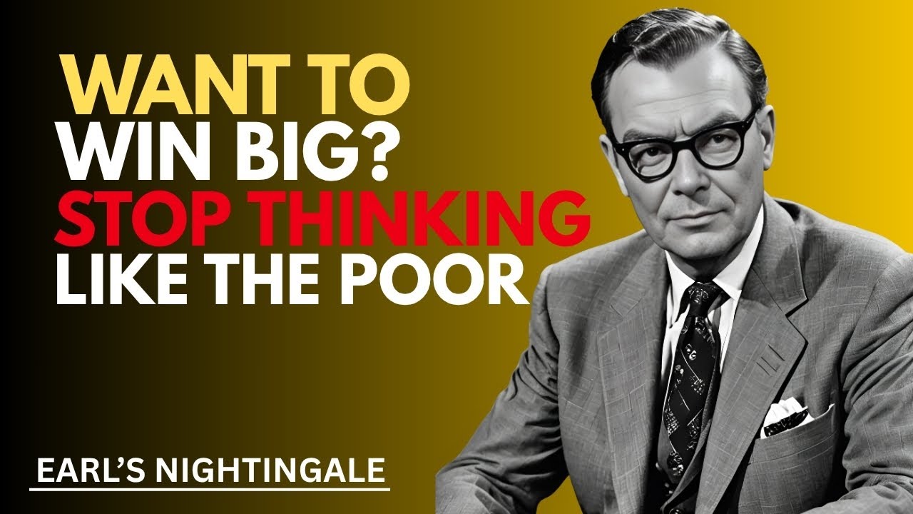 Want to Win Big? Stop Thinking Like the Poor | Earl's Nightingale ...