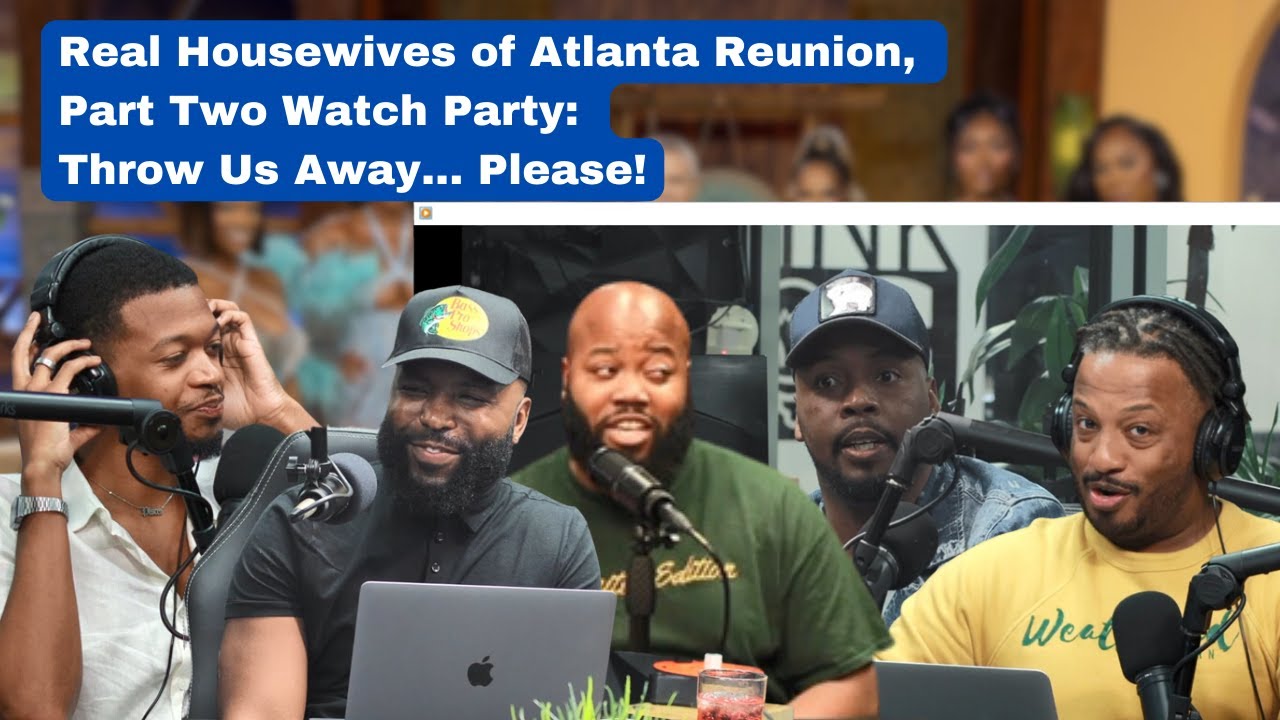 Real Housewives of Atlanta Reunion, Part Two Watch Party: Throw Us Away ...