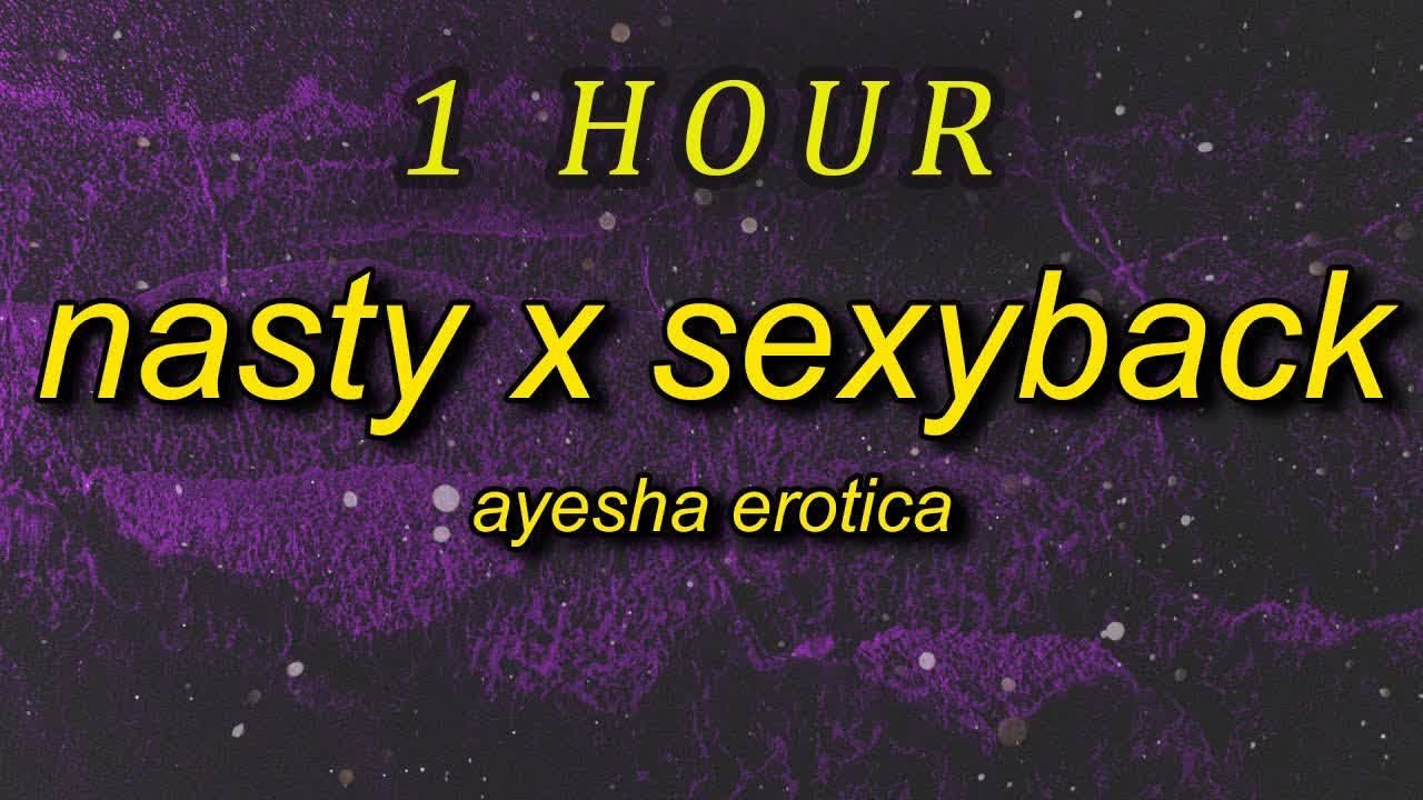 Ayesha Erotica - Nasty x SexyBack Lyrics damn sorry i blew you off | 1 HOUR - YouTube