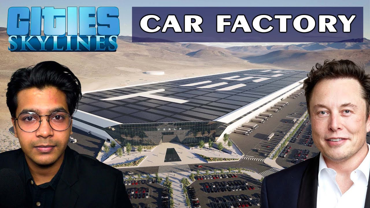 BUILDING A CAR FACTORY FOR ELON MUSK IN CITIES SKYLINES - YouTube