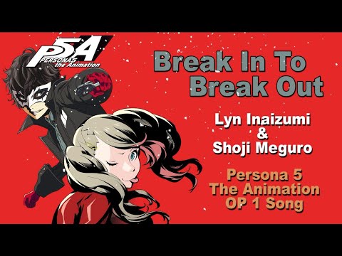 Break In To Break Out - Lyn Inaizumi - Persona 5 The Animation OP 1 ...
