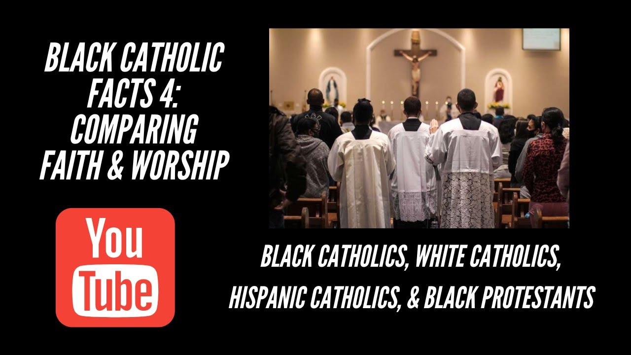 Black Catholic Facts 4: Comparing Faith, Church Experience & Belief ...