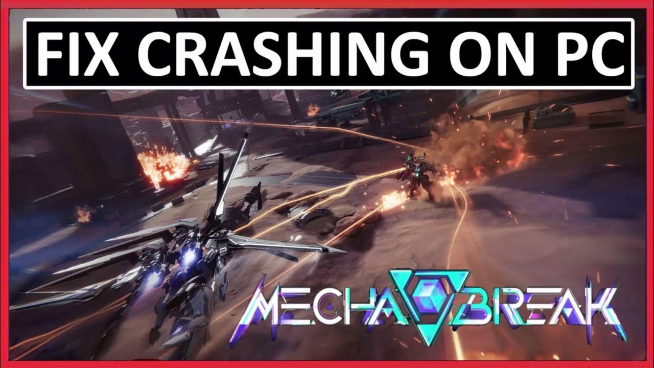 Fix Mecha BREAK Crashing on PC | Fix Mecha BREAK Crashes To Desktop or Crashing at Startup on PC ...