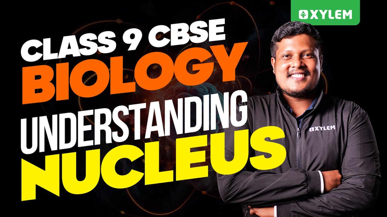 Class 9 CBSE Biology - Understanding Nucleus | Xylem Class 9 CBSE - YouTube