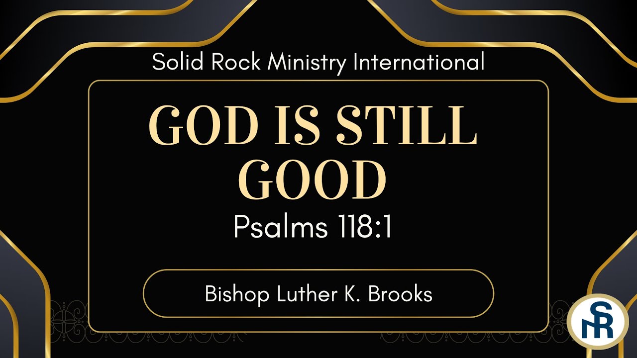 God Is Still Good (Psalm 118:1) | January 26, 2025 | Bishop Luther K ...