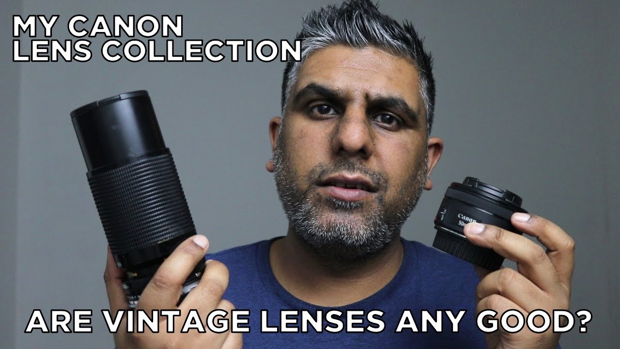 My Canon Lens Collection Modern Vs Vintage Which Do I Recommend? - YouTube