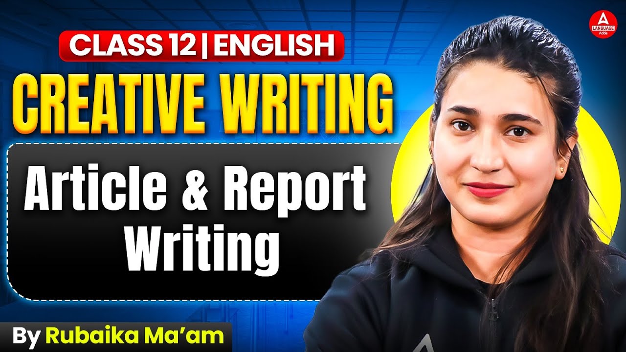 Class 12 English | Creative Writing Article & Report Writing | For ...