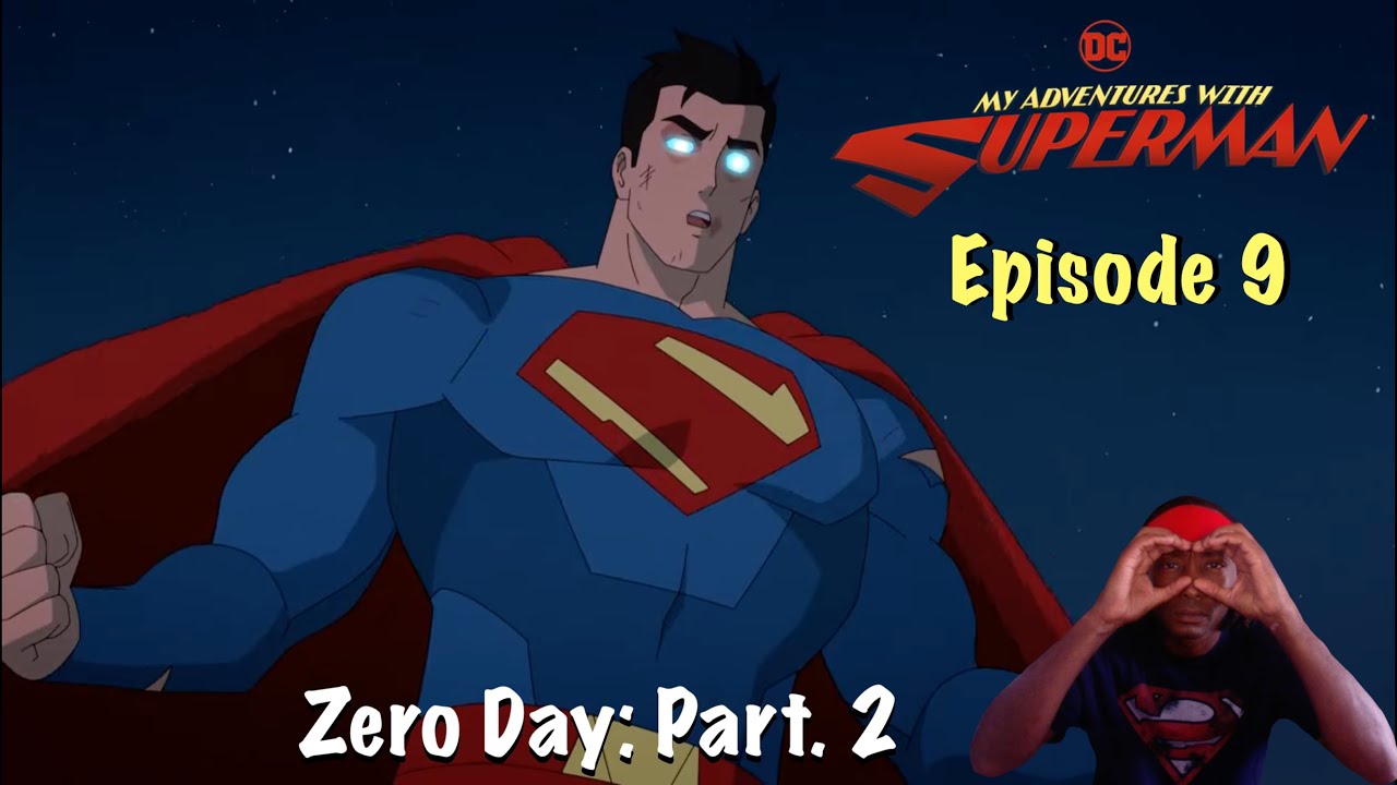 My Adventures With Superman Episode 9 "Zero Day" Part 2" Review - YouTube