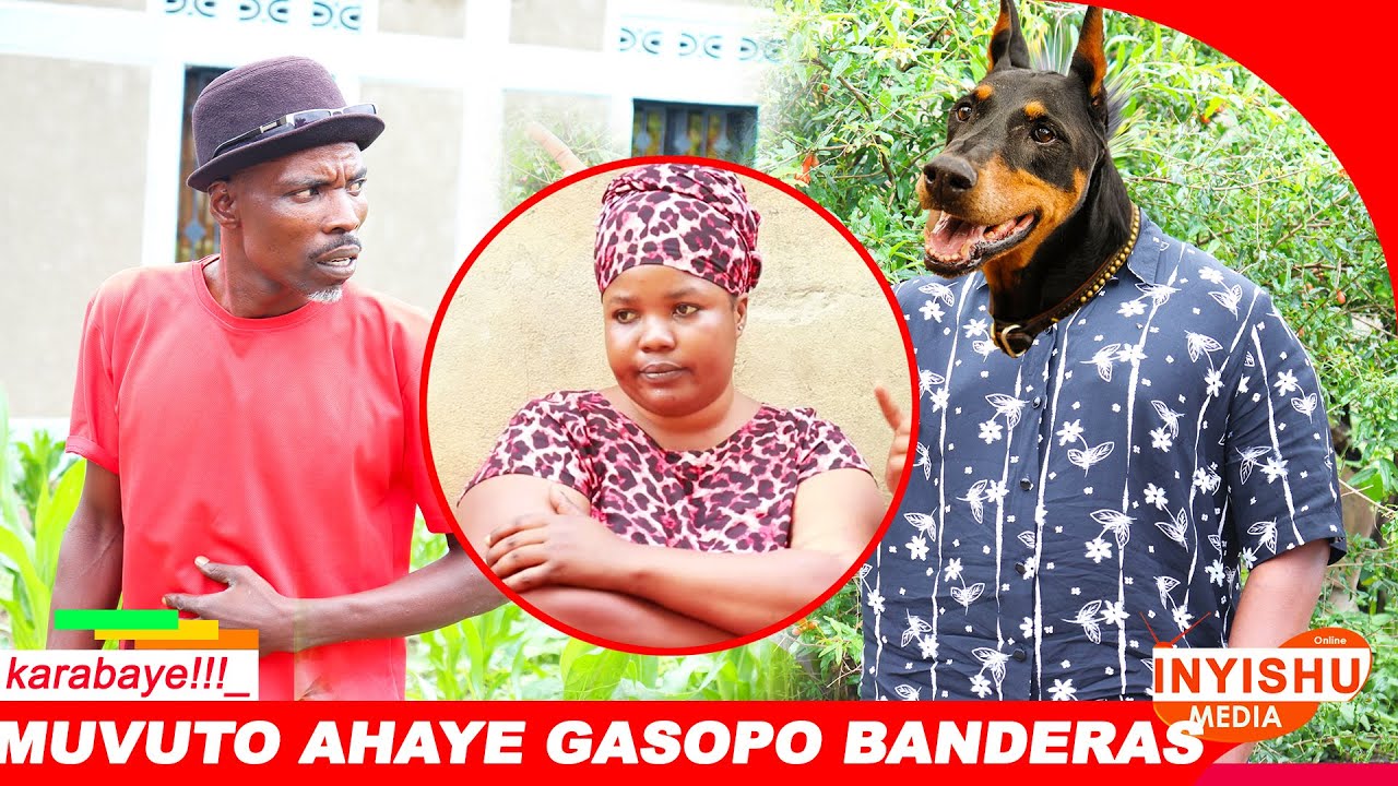 MUVUTO baheruka guhindura imbwa ahaye gasopo MUTAMA BANDERAS na AISHA # ...