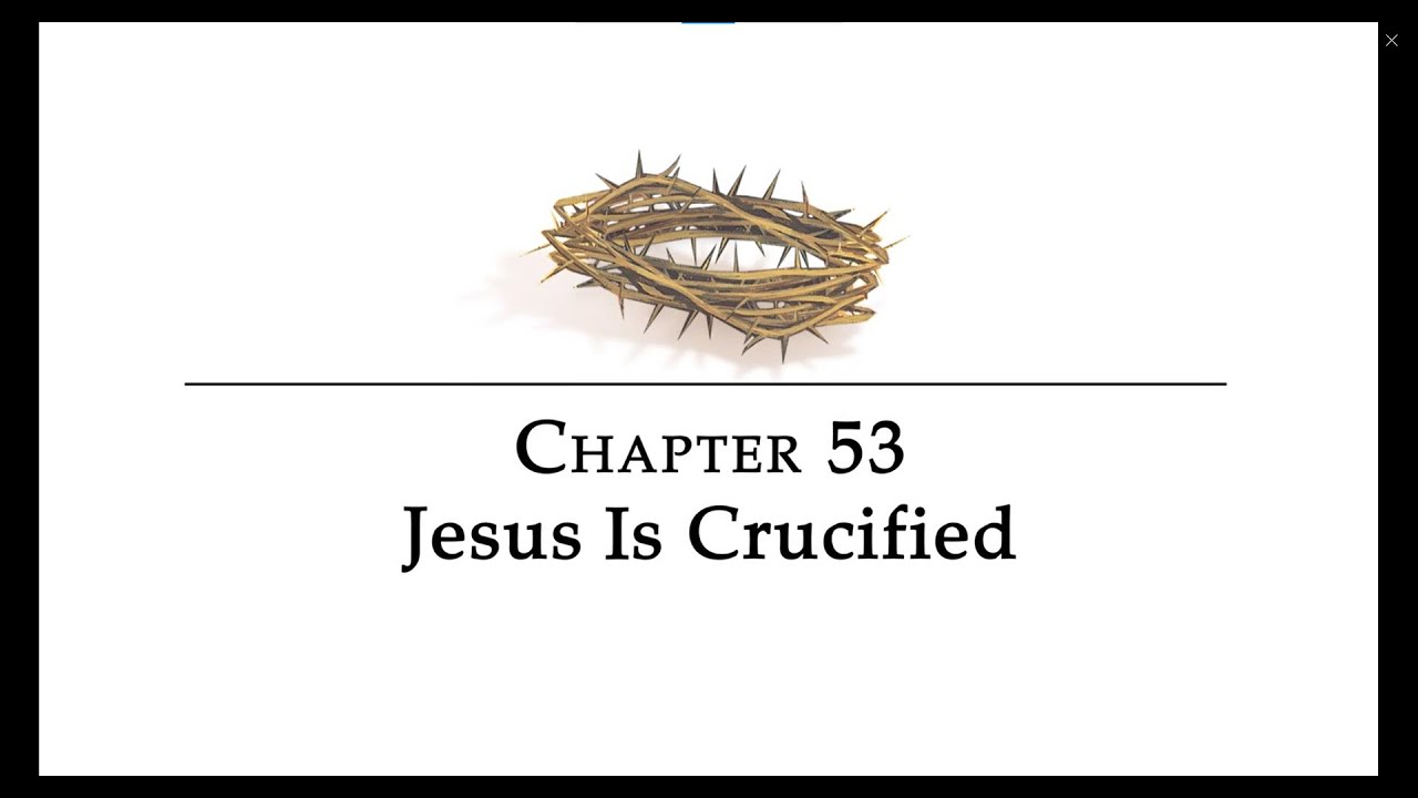 New Testament Chapter 53 - Jesus is crucified - YouTube