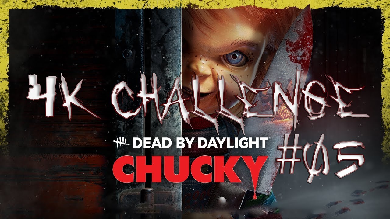 Dead by Daylight: 4K Challenge (Chucky Chapter) #05 - YouTube