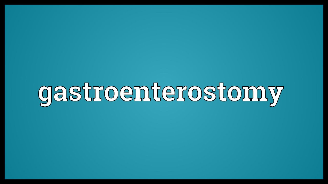 Gastroenterostomy Meaning - YouTube