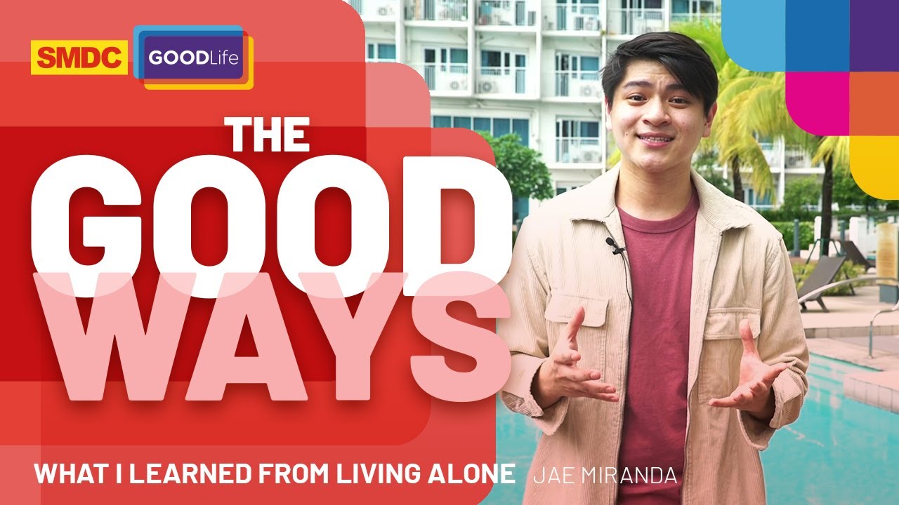 Lessons from Living Alone with Jae Miranda on SMDC The Good Ways - YouTube