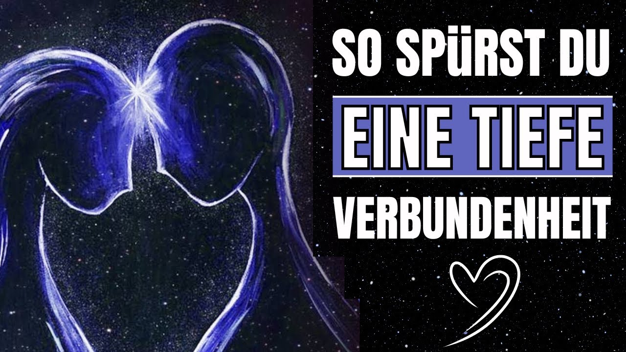 SO spürst du, dass du mit jemandem eine tiefe und innige Verbundenheit ...
