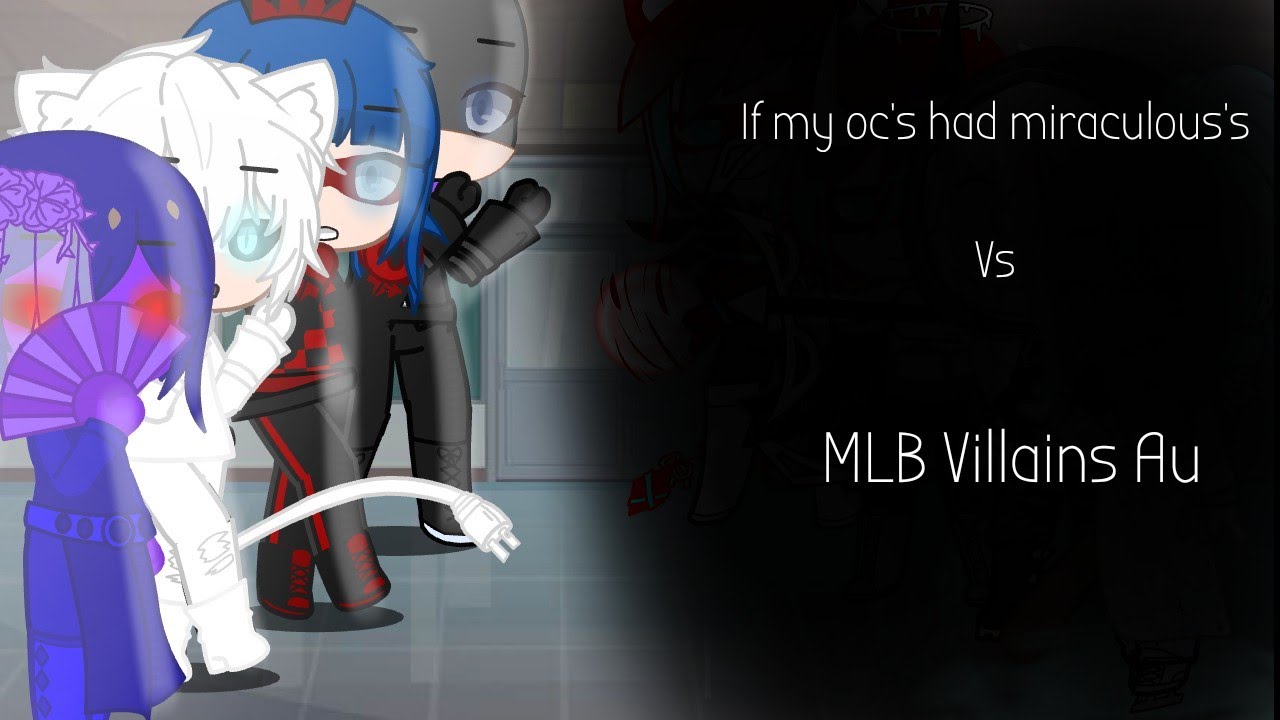 If my oc's had miraculous's VS Mlb Villians au // Original (I think ...