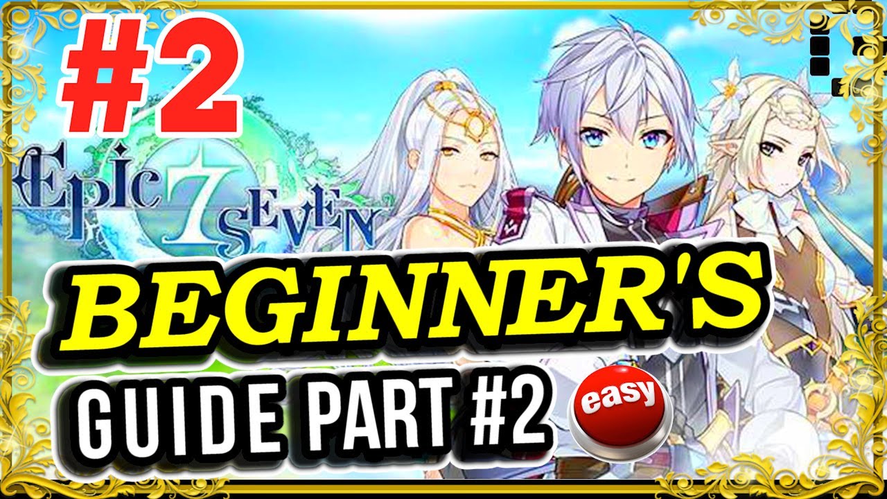 Epic7 - Beginner's Guide Part #2! A Detailed Guide for Starters for ...
