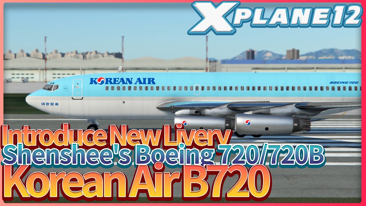 X-Plane Livery Introduce, Korean Air Boeing 720 (Fictional) - YouTube