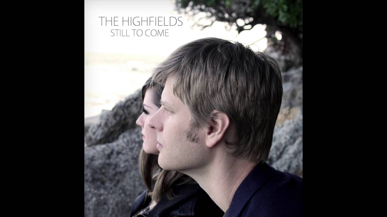 The Highfields - Still To Come - YouTube
