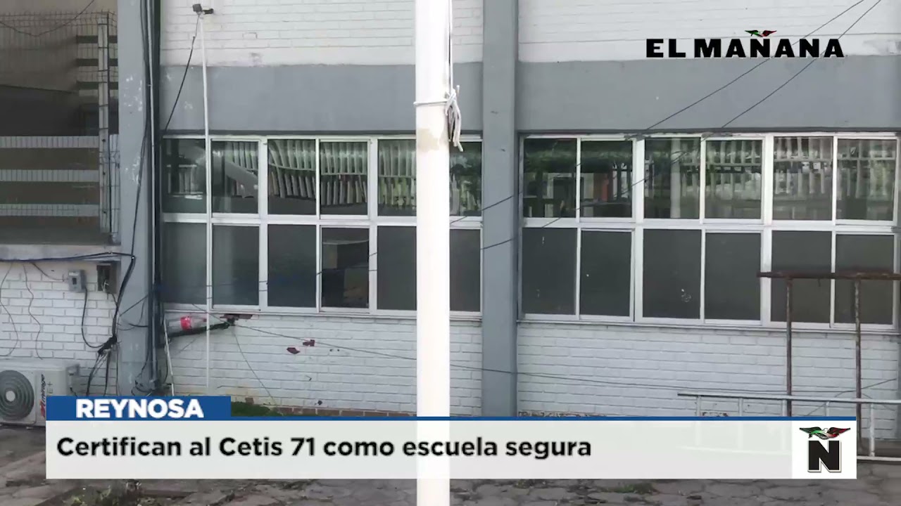 #REYNOSA Certifican al Cetis 71 como escuela segura - YouTube