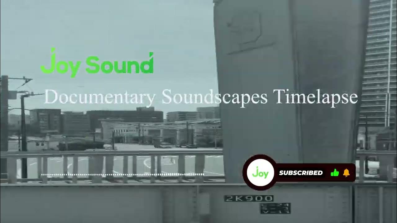 JoySound - Documentary Soundscapes Timelapse - YouTube