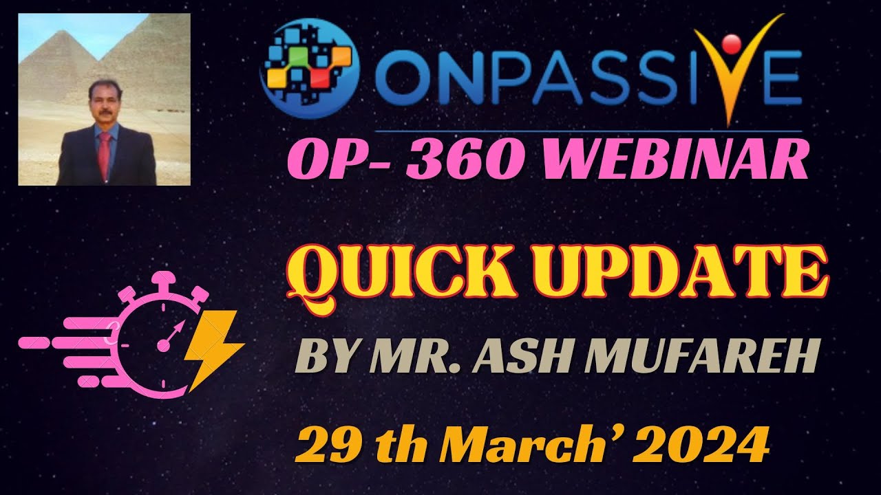 #ONPASSIVE |QUICK UPDATE BY MR ASH MUFAREH |ONPASSIVE OP-360 WEBINAR ...