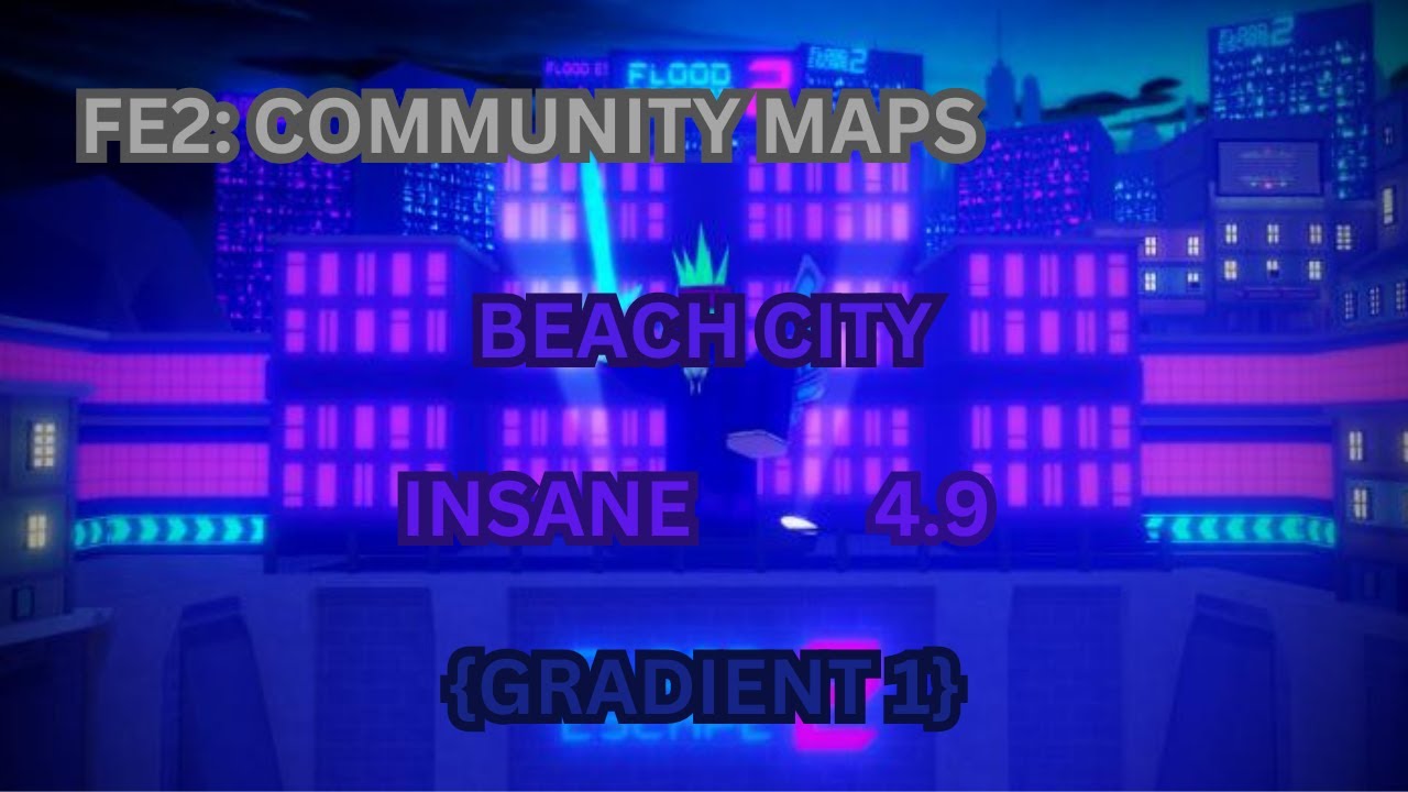 Community Maps - Beach City {GRADIENT 1} (Insane, 4.9) [FE2: Community ...