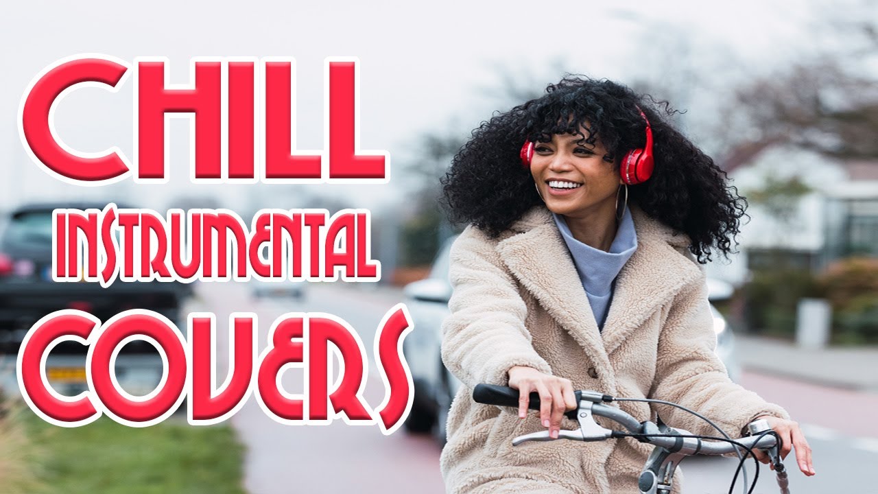Chill Instrumental Covers | 3 Hours Of Background Music - YouTube