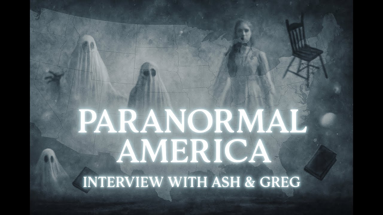 Paranormal America: Exploring the Unknown with Ash Ellis & Greg ...
