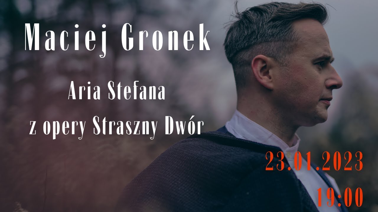 Maciej Gronek / Stanisław Moniuszko - Aria Stefana z opery "Straszny ...