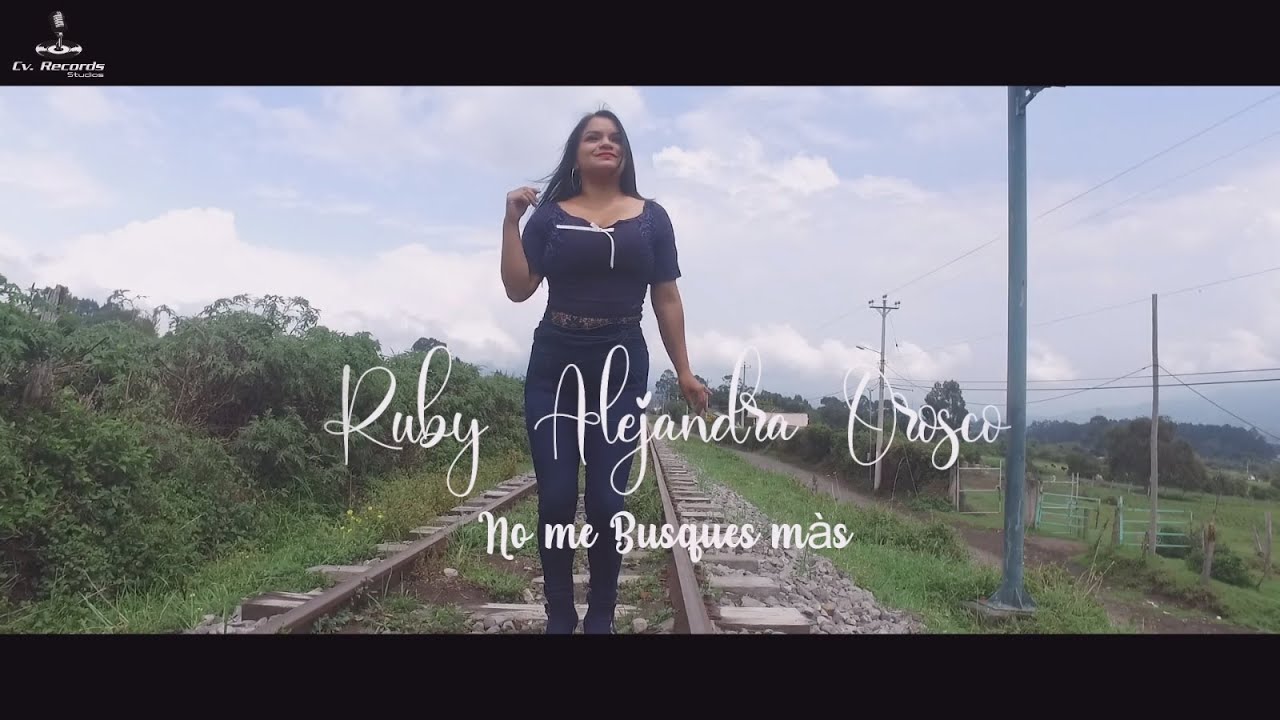 No me busques màs - Ruby Alejandra Orosco - {Video Oficial} 2020 - YouTube