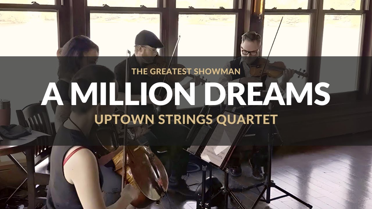 "A Million Dreams" from the Greatest Showman - Uptown Strings Calgary ...