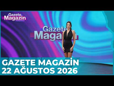 Gazete Magazin Yaz | 22 Ağustos 2026 @GazeteMagazin
