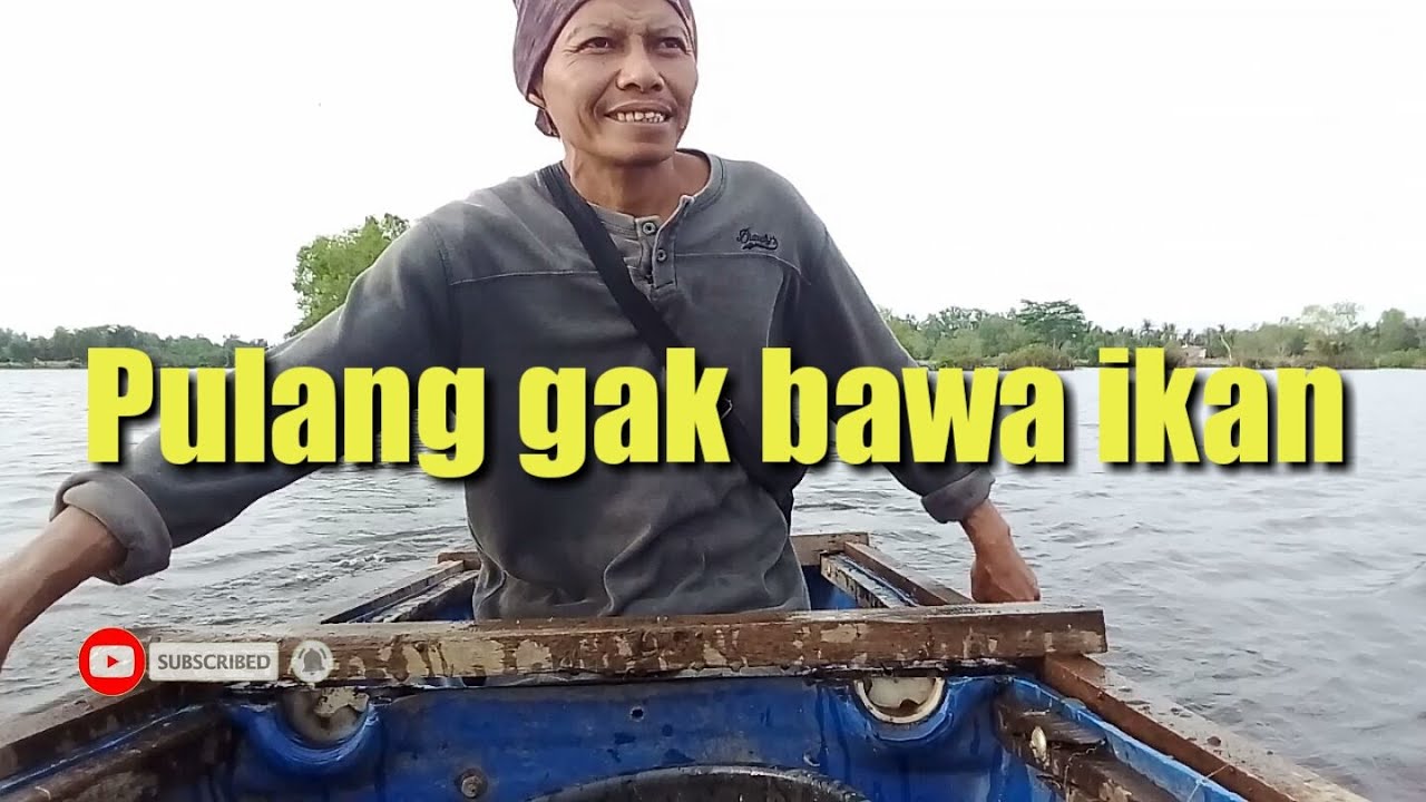 Pulang gak bawa ikan!! Agak emosi - YouTube