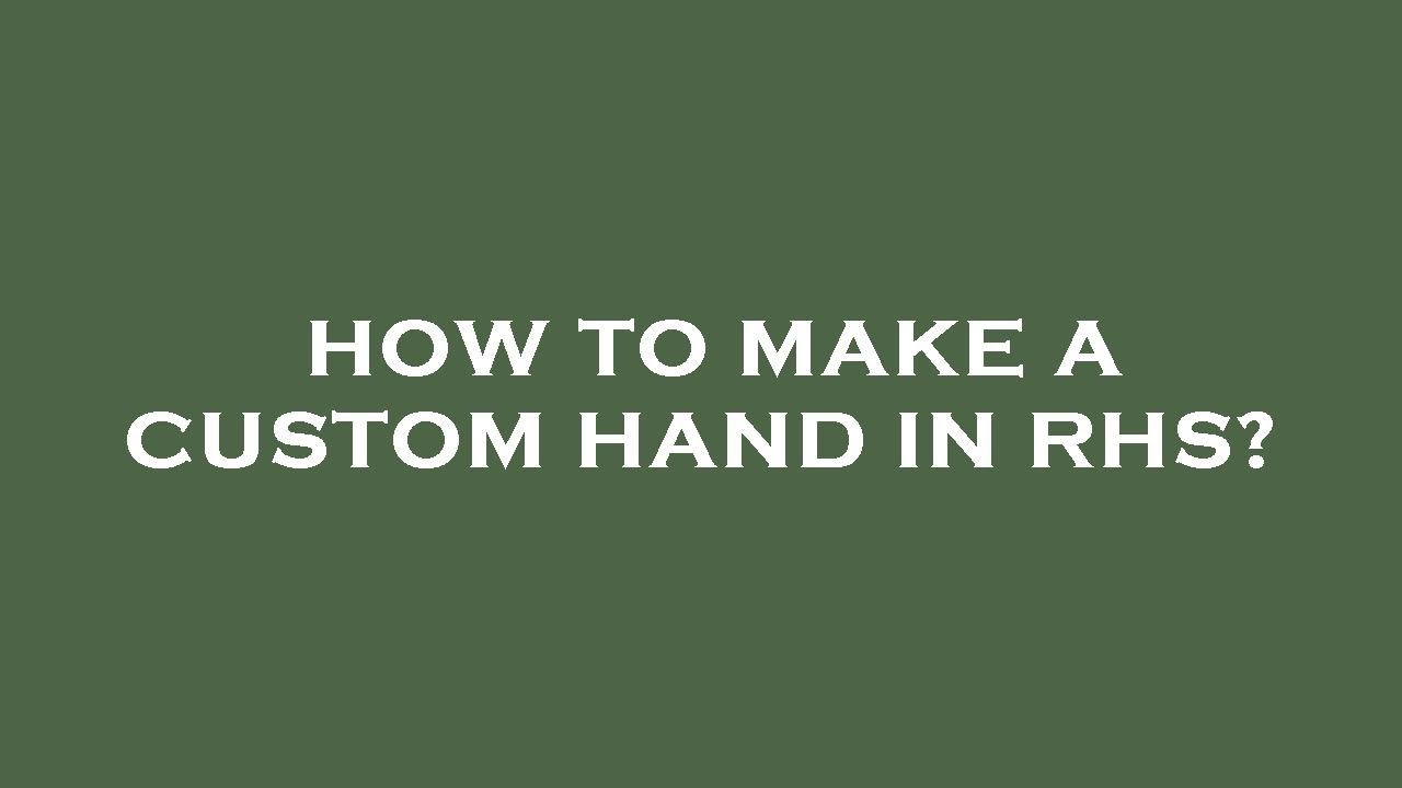 How to make a custom hand in rhs? - YouTube